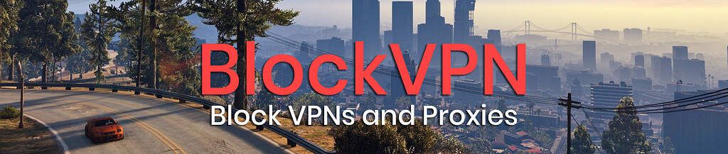 [Release] BlockVPN [v1.0.4] [FIXED] - FiveM Releases - Cfx.re Community