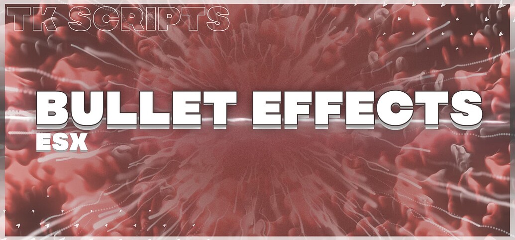 [ESX] esx_tk_bulleteffects - Bullet Effects - FiveM Releases - Cfx.re ...