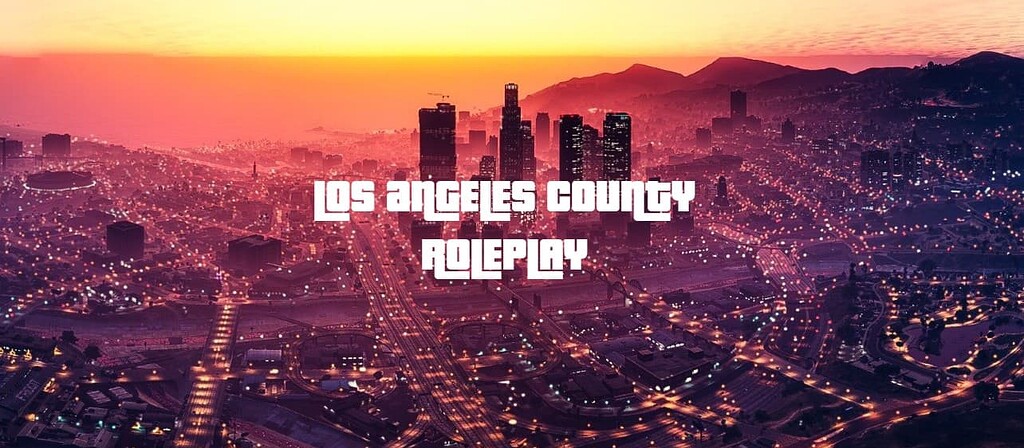 LACRP ・Los Angeles County Roleplay ・ Community Driven ・LA Based ...