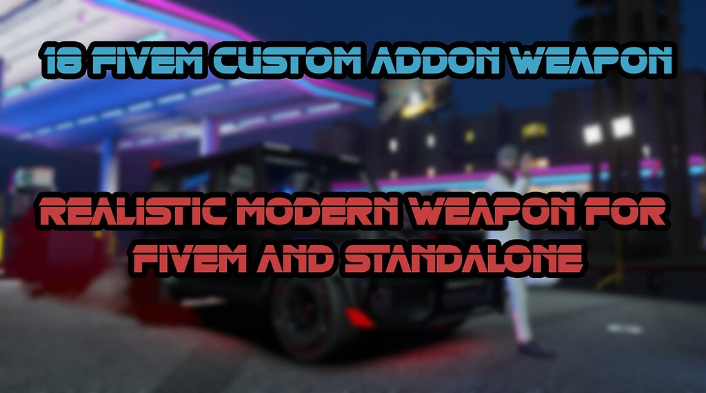 18 Fivem Custom Addon Weaponas you want - FiveM Releases - Cfx.re Community