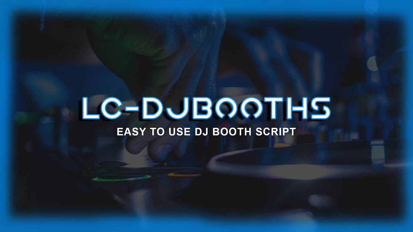 [PAID][QB][ESX] LC-DJBooth - Dynamic DJ Booths - FiveM Releases - Cfx.re Community