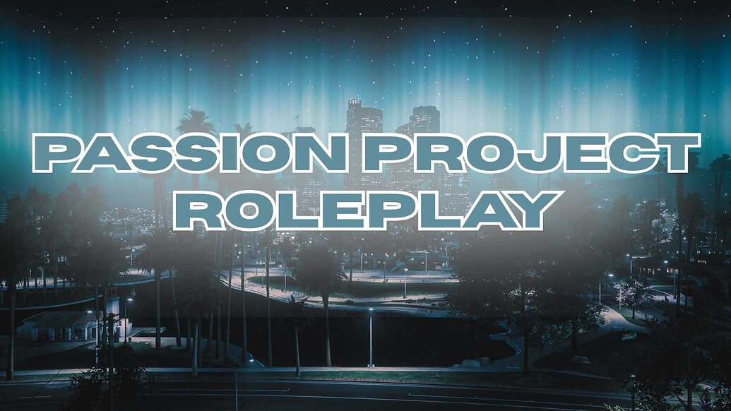 🌎 PASSION PROJECT RP || Serious Roleplay || 18+ || Hiring all Jobs ...