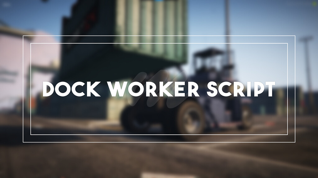 Dock Worker Job - FiveM Releases - Cfx.re Community