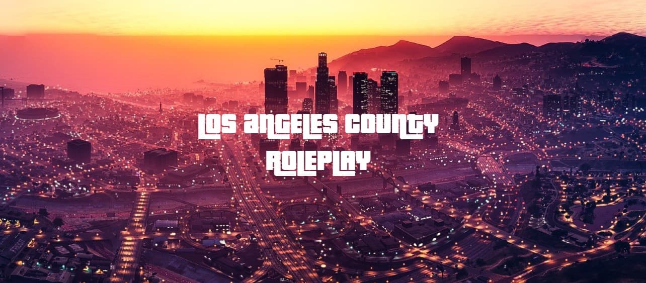 LACRP ・Los Angeles County Roleplay ・ Community Driven ・LA Based ...