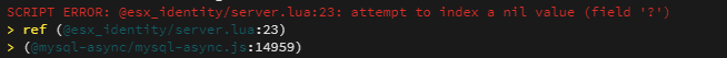 SCRIPT ERROR: @esx_identity/server.lua:23: attempt to index a nil value (field '?') - ES/ESX ...