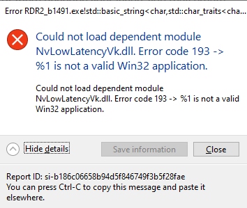 "Could not load dependent module NvLowLatencyVk.dll." %1 is not a valid win32 application. What ...